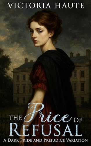 The Price of Refusal : A Dark Pride and Prejudice Variation by Victoria ...