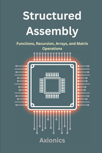 Structured Assembly: Functions, Recursion, Arrays, and Matrix ...