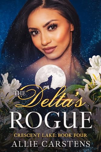 The Delta's Rogue (Crescent Lake Book 4) by Allie Carstens | Goodreads