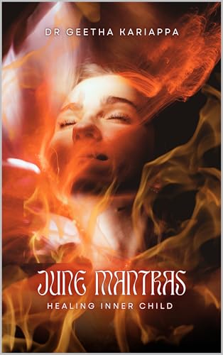 June Mantras: Healing Inner Child by Dr GEETHA KARIAPPA | Goodreads
