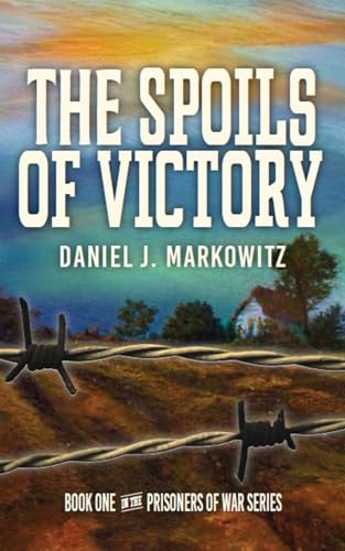The Spoils of Victory: Book 1 in the Prisoners of War Series by Daniel ...