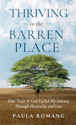 Thriving in the Barren Place: How Trust in God Fueled My Journey ...