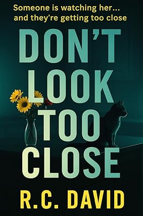 Don't Look Too Close: A Psychological Thriller by R.C. David | Goodreads