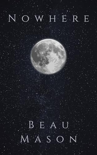 Nowhere: A Short Story (Masonry: Volume 1) by Beau Mason | Goodreads