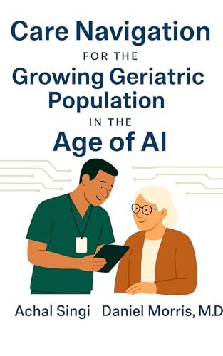 Care Navigation for the Growing Geriatric Population in the Age of AI ...