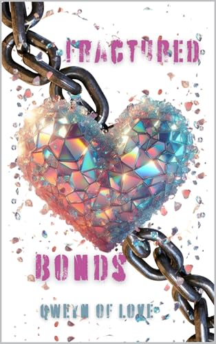 Fractured Bonds by Qweyn of Love | Goodreads