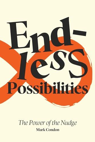 Endless Possibilities: The Power of the Nudge by Mark Condon | Goodreads