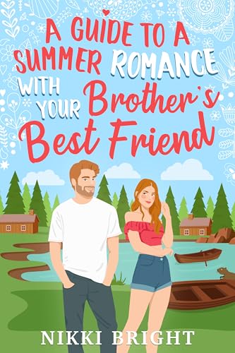 A Guide to a Summer Romance With Your Brother's Best Friend by Nikki ...