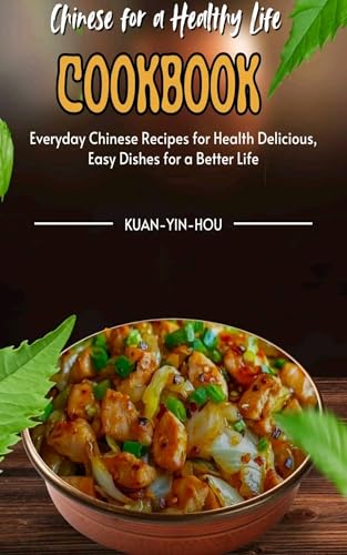 Chinese For a Healthy Life Cookbook : Everyday Chinese Recipes For ...