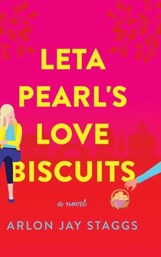 Leta Pearl's Love Biscuits by Arlon Jay Staggs | Goodreads