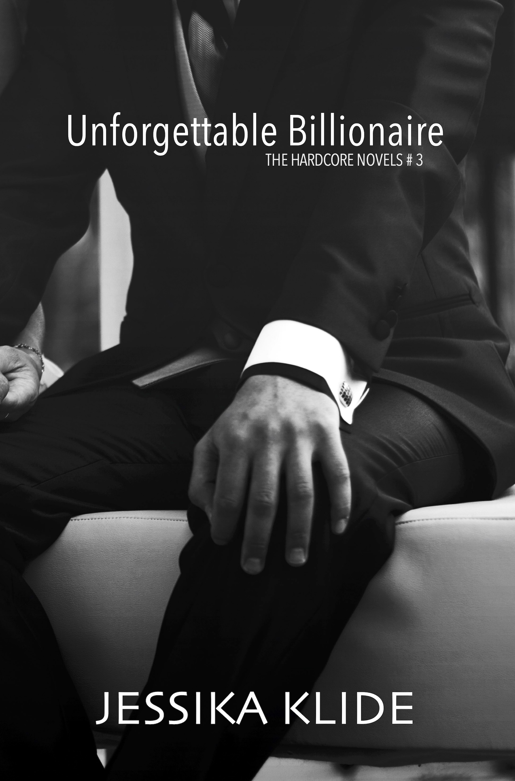 Unforgettable Billionaire (The Hardcore Novels, #3) by Jessika Klide | Goodreads