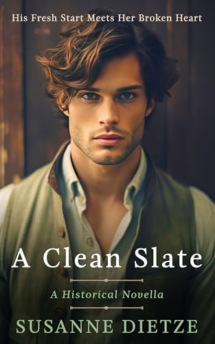 A Clean Slate: His Fresh Start Meets Her Broken Heart by Susanne Dietze | Goodreads