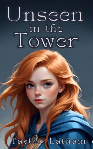 Unseen in the Tower by Taylor Latham | Goodreads
