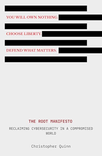 The Root Manifesto: Reclaiming Cybersecurity in a Compromised World by Christopher Quinn | Goodreads