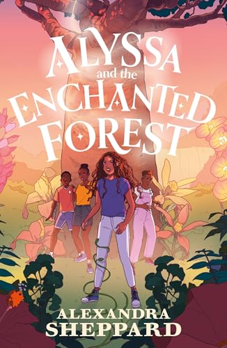 Alyssa and the Enchanted Forest by Alexandra Sheppard | Goodreads