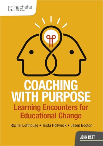 Coaching with Purpose: Learning encounters for educational change by ...