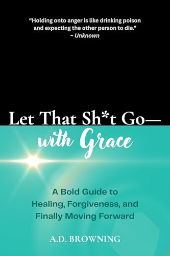 Let That Sh*t Go—with Grace by A.D. Browning | Goodreads
