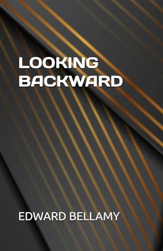 Looking Backward by Edward Bellamy | Goodreads