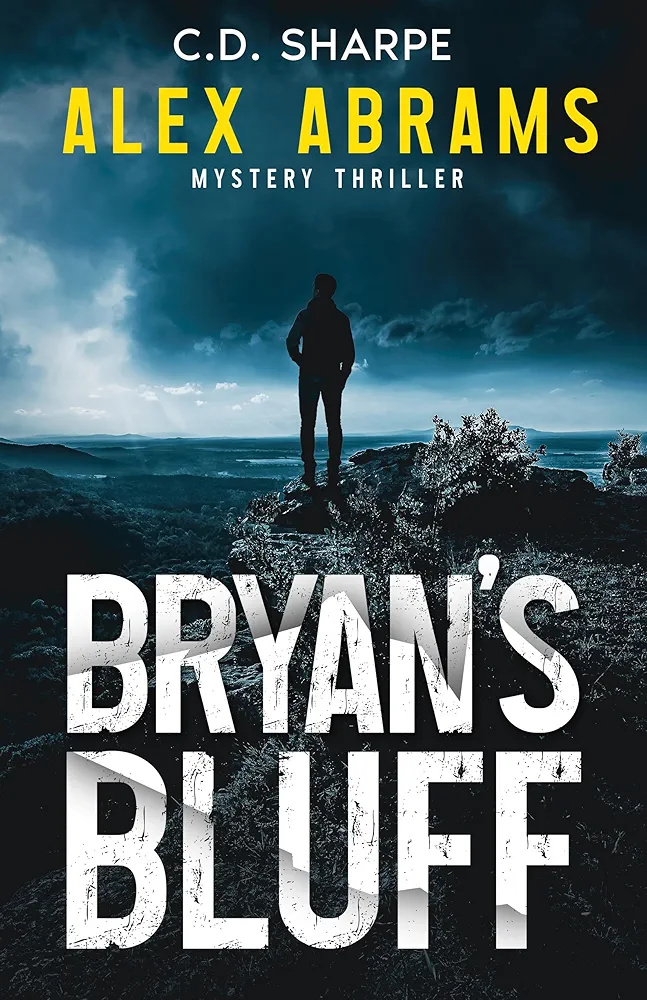 Bryan's Bluff (Alex Abrams Mystery Thriller #1) by C.D. Sharpe | Goodreads