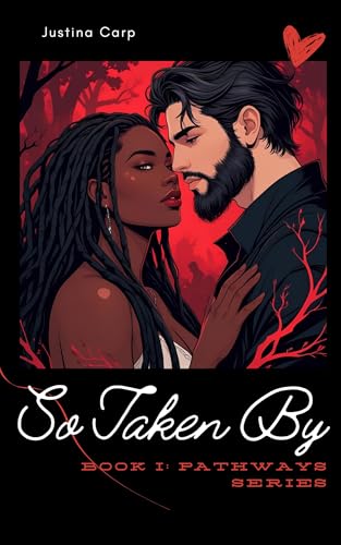 So Taken By: Book I: Pathways Series by Justina Carp | Goodreads
