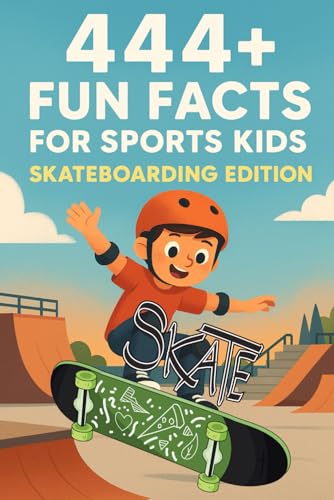 444 + Fun Facts for Sports Kids: Skateboarding Edition: Discover Epic ...