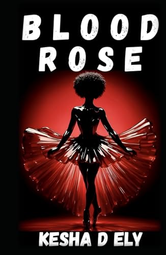 BLOOD ROSE: by Kesha D. Ely | Goodreads