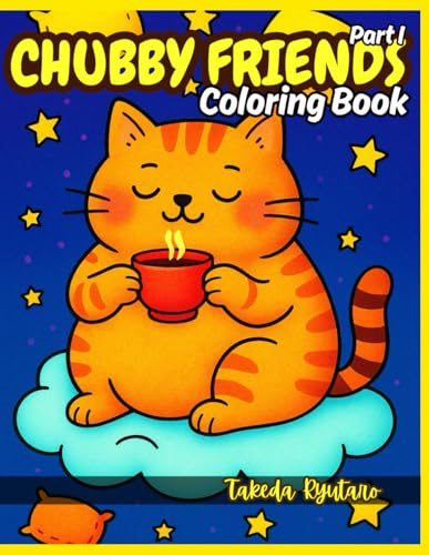 CHUBBY FRIENDS COLORING BOOK Part I: for All Ages - Adorable, Wholesome ...