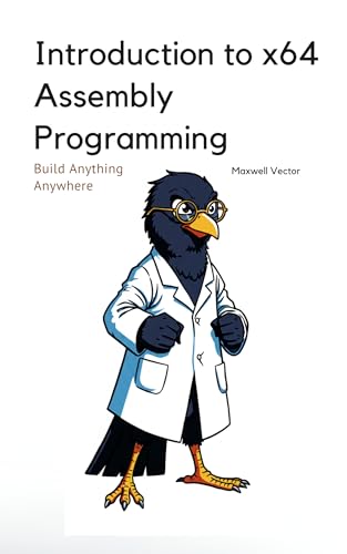 Introduction to x64 Assembly Programming: A Comprehensive Textbook for ...