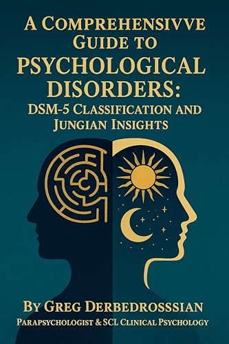 A Comprehensive Guide to Psychological Disorders: DSM-5 Classification ...