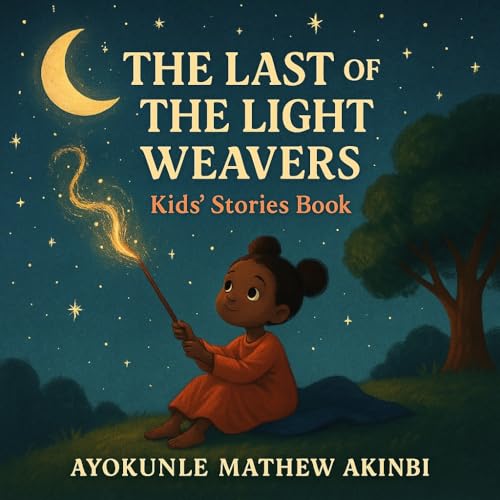 The Last of the Light Weavers Kids’ Stories Book by Ayokunle Mathew ...