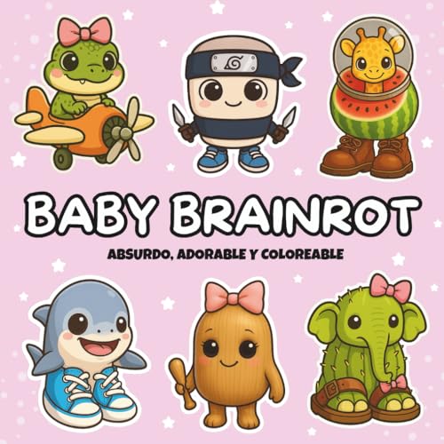 BABY BRAINROT absurdo, adorable y coloreable: Si alguien dice ...