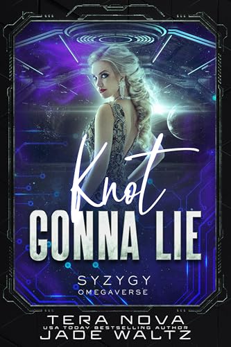 Knot Gonna Lie: A Syzygy Omegaverse by Tera Nova | Goodreads