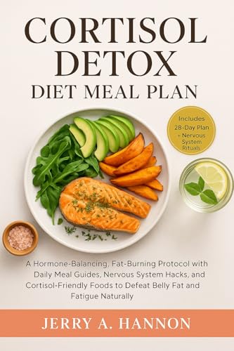 Cortisol Detox Diet Meal Plan: A Hormone-Balancing, Fat-Burning Protocol with Daily Meal Guides ...