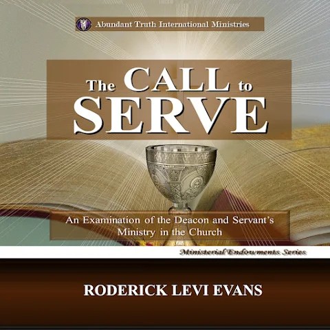 The Call to Serve: An Examination of the Deacon and Servant's Ministry ...