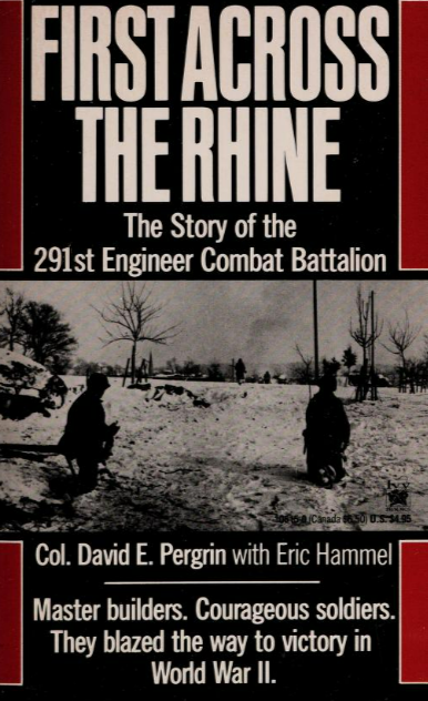 First Across the Rhine: The Story of the 291st Engineer Combat ...