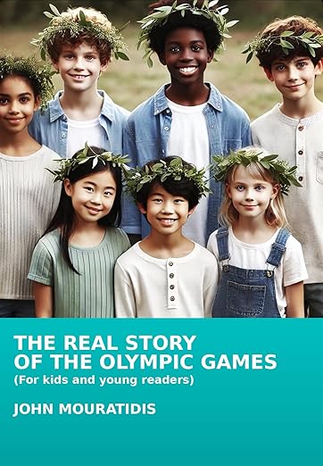 The Real Story Of The Olympic Games: For Kids and Young Readers by John ...