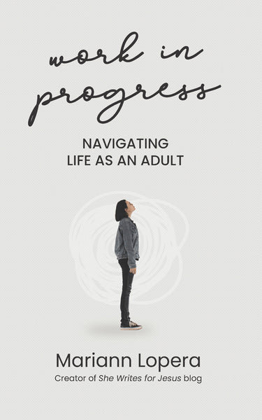 Work In Progress: Navigating Life As An Adult by Mariann Lopera | Goodreads