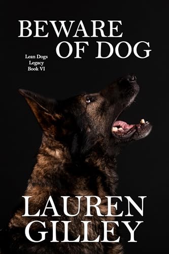 Beware of Dog (Lean Dogs Legacy Book 6) by Lauren Gilley | Goodreads