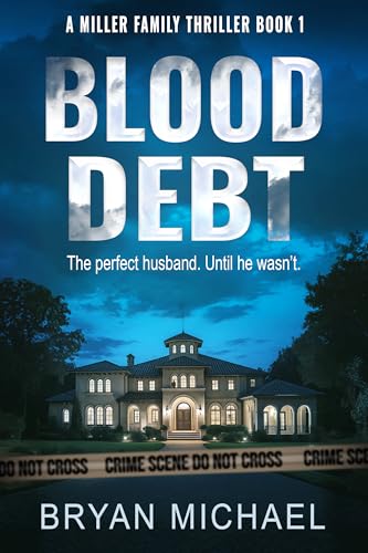 Blood Debt (A Miller Family Thriller Book 1) by Bryan Michael | Goodreads