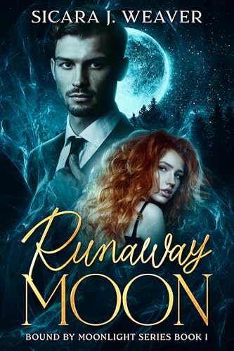 Runaway Moon (Bound by Moonlight Book 1) by Sicara J. Weaver | Goodreads
