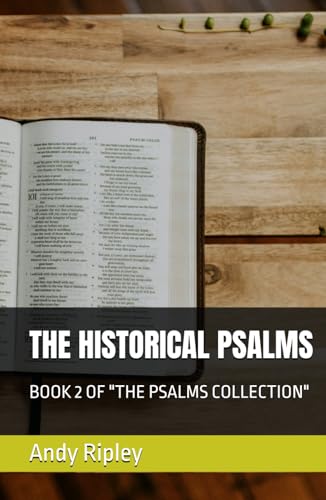 THE HISTORICAL PSALMS: BOOK 2 OF "THE PSALMS COLLECTION" by Andy Ripley ...