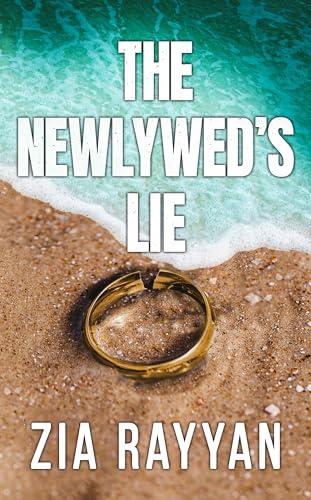 The Newlywed's Lie: An Addictive Psychological Thriller by Zia Rayyan ...