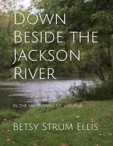 Down Beside the Jackson River by Betsy Strum Ellis | Goodreads