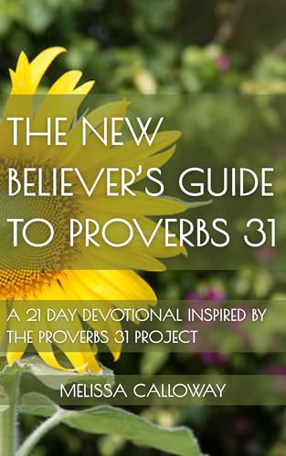 The New Believer's Guide to Proverbs 31: A 21 Day Devotional Inspired ...