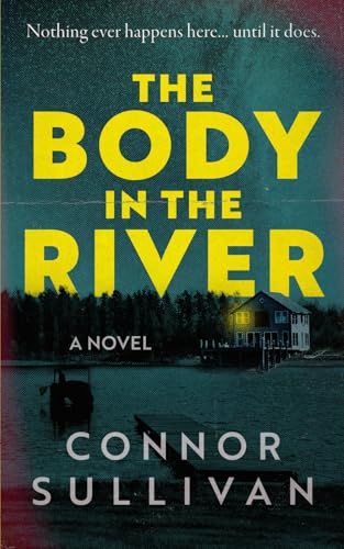 The Body in the River by Connor Sullivan | Goodreads