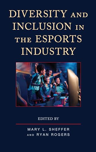 Diversity and Inclusion in the Esports Industry by Mary Sheffer | Goodreads