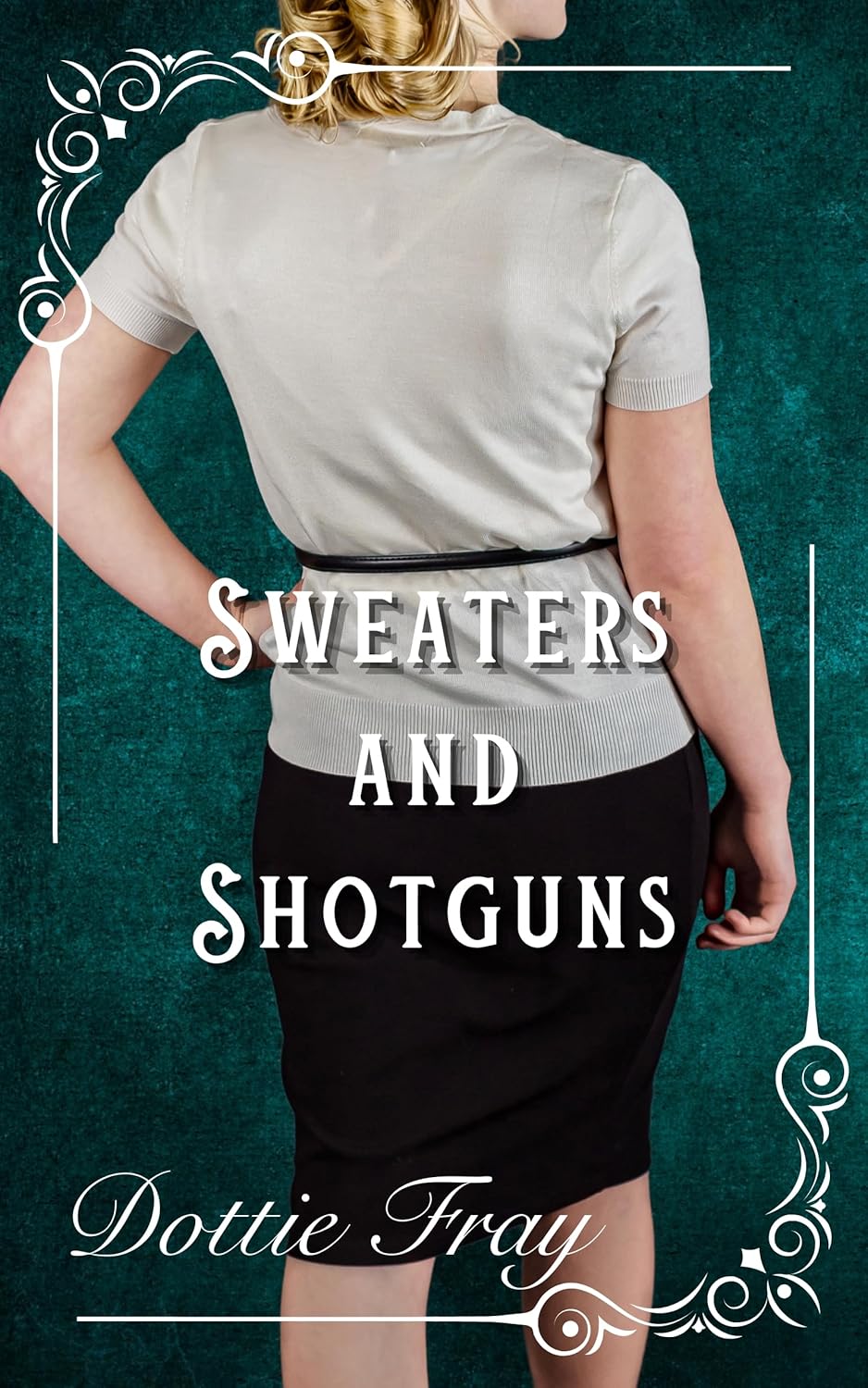 Sweaters and Shotguns by Dottie Fray | Goodreads
