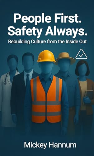 People First. Safety Always.: Rebuilding Culture from the Inside Out by ...
