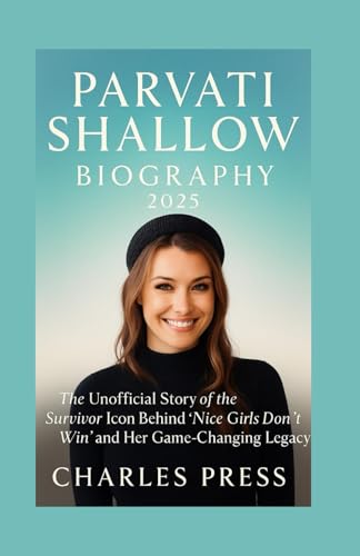 PARVATI SHALLOW BIOGRAPHY 2025: “The Unofficial Story of the Survivor ...