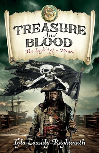 Treasure and Blood: The Legend of a Pirate by Tyla Cassidy-Raghunath ...